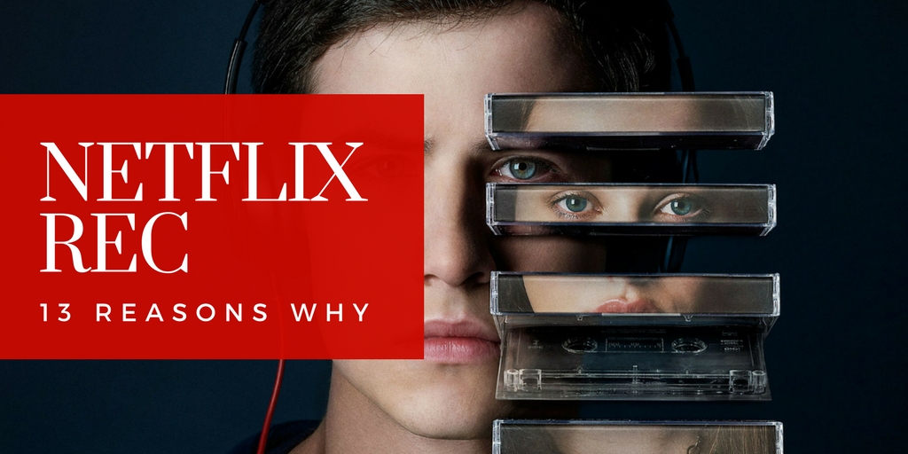 Netflix Rec | 13 REASONS WHY – It Is Trish